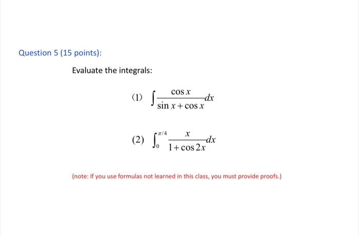 Solved Evaluate the integrals: (1) ∫sinx+cosxcosxdx (2) | Chegg.com
