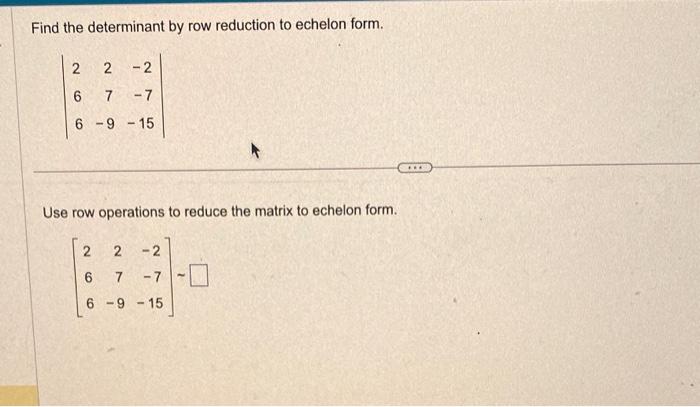 Solved Find the determinant by row reduction to echelon | Chegg.com