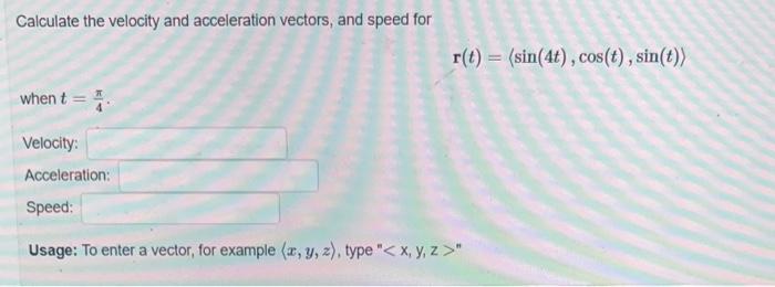 Solved Calculate the velocity and acceleration vectors, and | Chegg.com