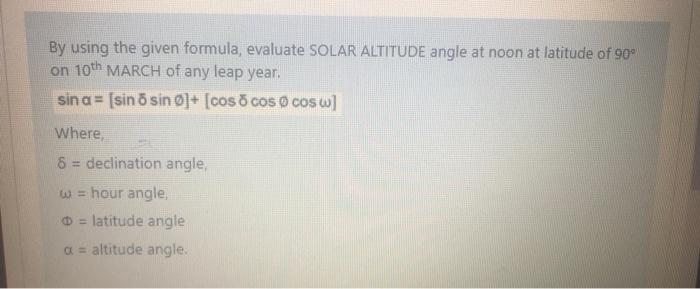 Solved By using the given formula, evaluate SOLAR ALTITUDE | Chegg.com
