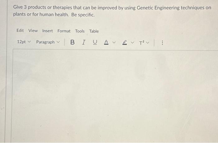 Solved Give 3 products or therapies that can be improved by | Chegg.com