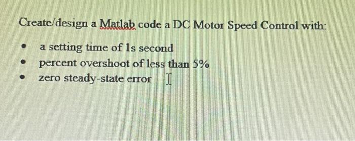 Solved Create/design a Matlab code a DC Motor Speed Control | Chegg.com