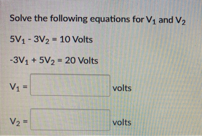 Solved Solve the following equations for V1 and V2 5V1 - 3V2 | Chegg.com