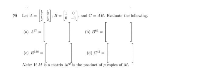 Solved (4) Let \\( A=\\left[\\begin{array}{cc}\\frac{1}{2} & | Chegg.com