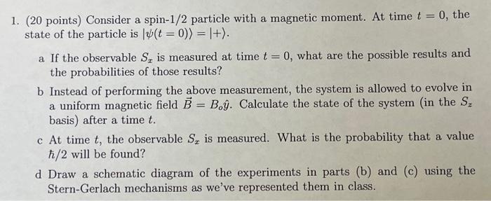 Solved 1. ( 20 points) Consider a spin- 1/2 particle with a | Chegg.com