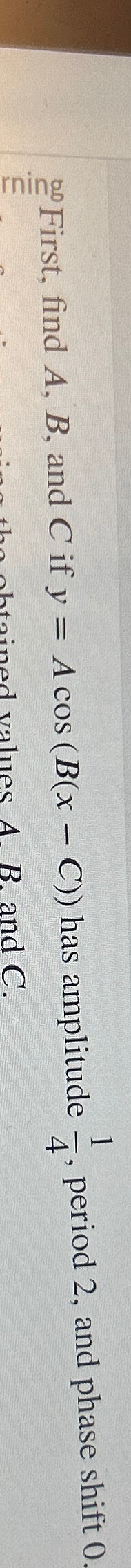 Solved First, find A,B, ﻿and C ﻿if y=Acos(B(x-C)) ﻿has | Chegg.com