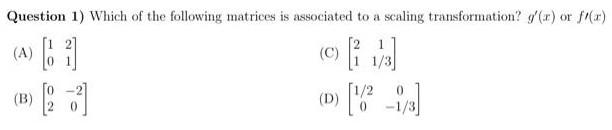 Solved Question 1) Which of the following matrices is | Chegg.com