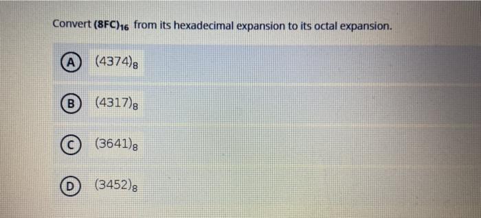 Solved Convert (8FC)16 from its hexadecimal expansion to its | Chegg.com