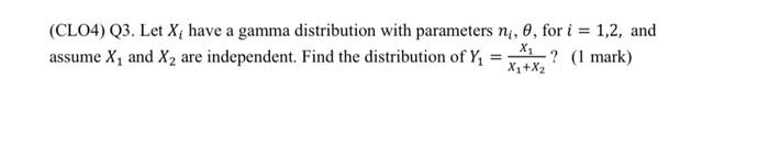 Solved (CLO4) Q3. Let Xi have a gamma distribution with | Chegg.com
