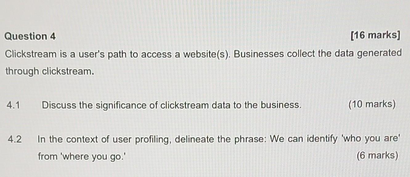 Solved Question 4 [16 marks] Clickstream is a user's path to | Chegg.com