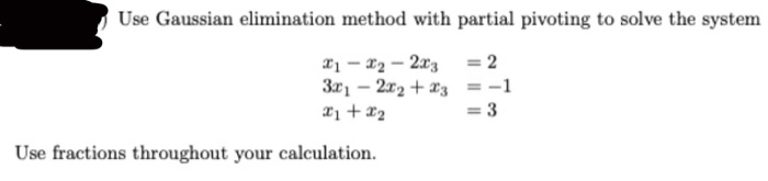 Solved Use Gaussian elimination method with partial pivoting | Chegg.com