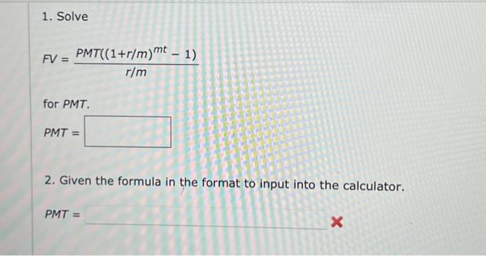 Solved 1. Solve FV=r/mPMT((1+r/m)mt−1) for PMT. PMT= 2. | Chegg.com