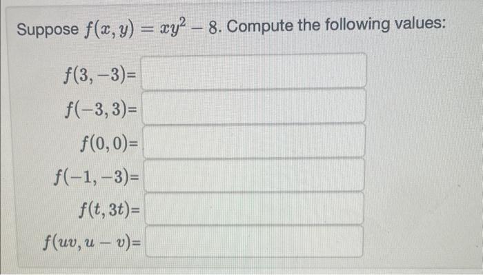 Solved Suppose f(x,y)=xy2−8. Compute the following values: | Chegg.com
