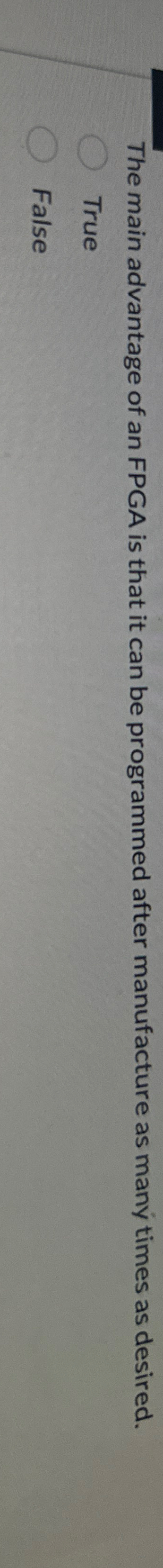 Solved The main advantage of an FPGA is that it can be | Chegg.com