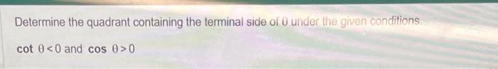 Solved Determine the quadrant containing the terminal side | Chegg.com