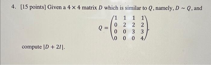 Solved 4. [15 points] Given a 4×4 matrix D which is similar | Chegg.com
