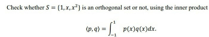Solved Check whether S={1,x,x2} ﻿is an orthogonal set or | Chegg.com