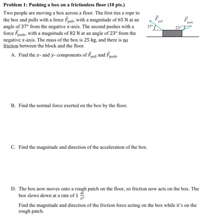 [Solved]: Problem 1: Pushing a box on a frictionless floor
