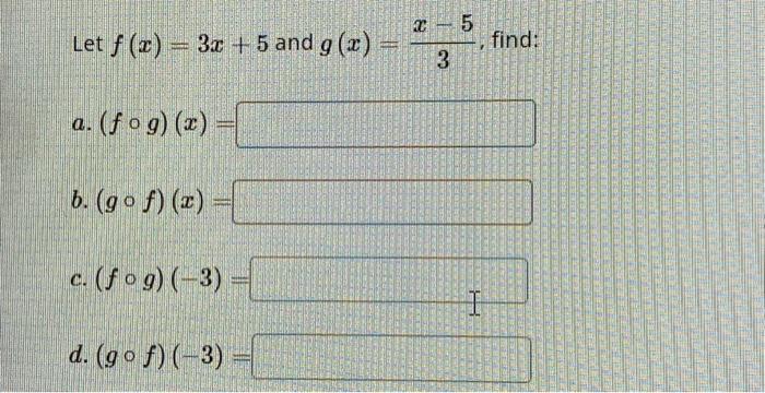 Solved Let f (x) = 3x + 5 and g (2) a. (fog)(x) b. (gof)(x) | Chegg.com