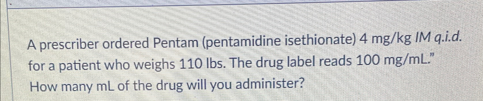Solved A prescriber ordered Pentam (pentamidine | Chegg.com