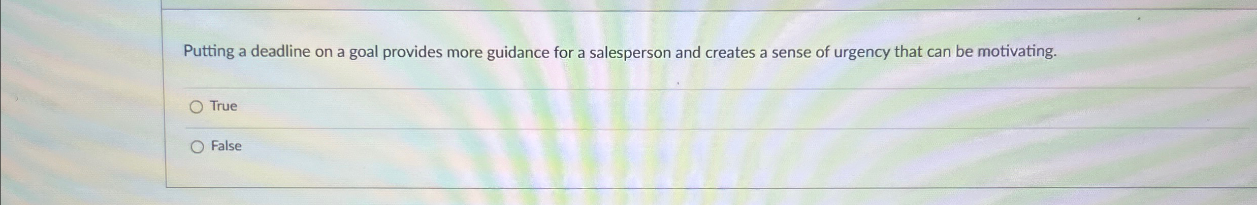 Solved Putting a deadline on a goal provides more guidance | Chegg.com