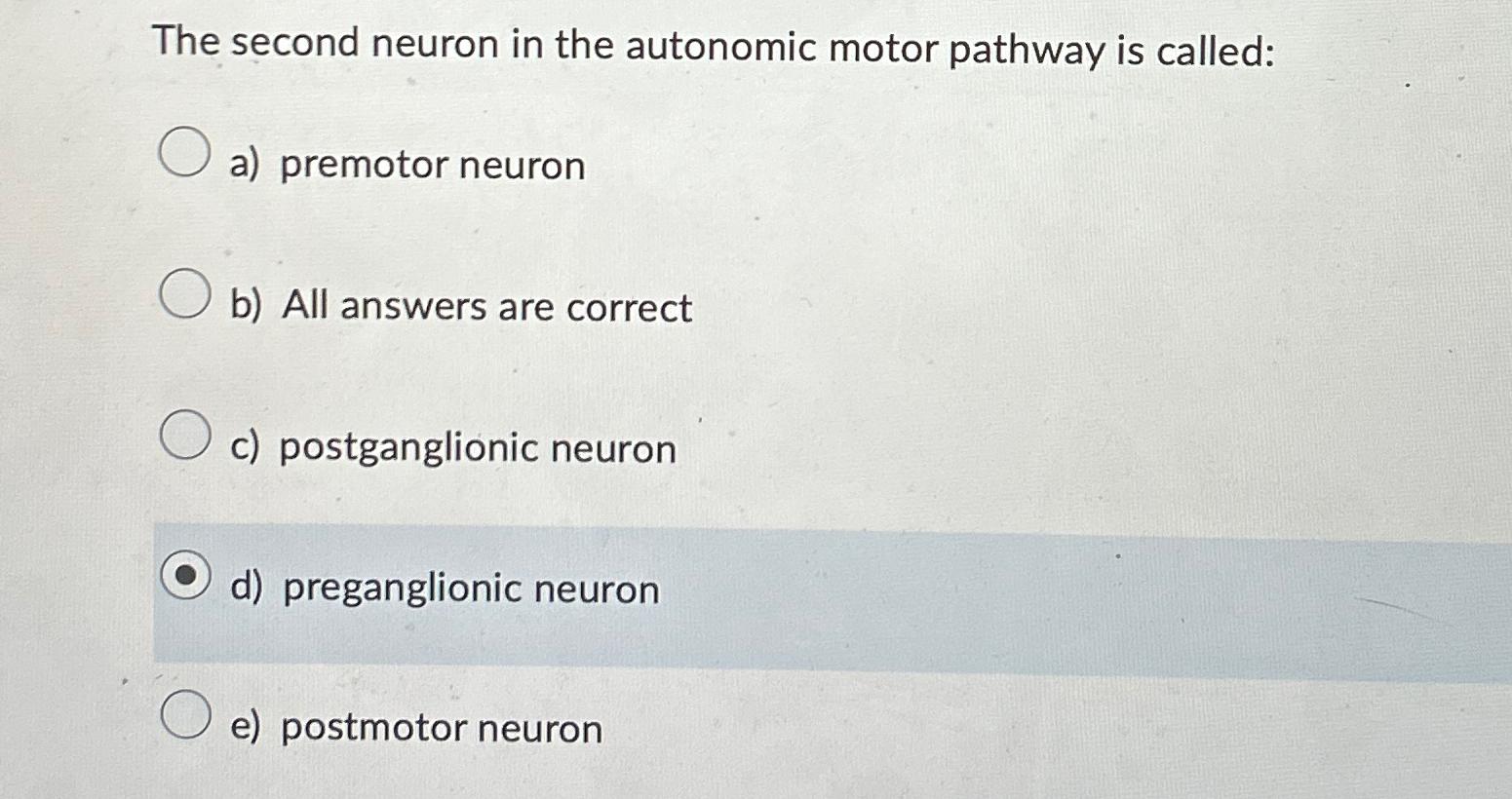 Solved The second neuron in the autonomic motor pathway is | Chegg.com