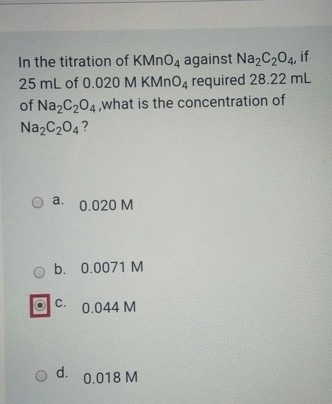 Solved In the titration of KMnO4 against Na2C2O4, if 25 mL | Chegg.com