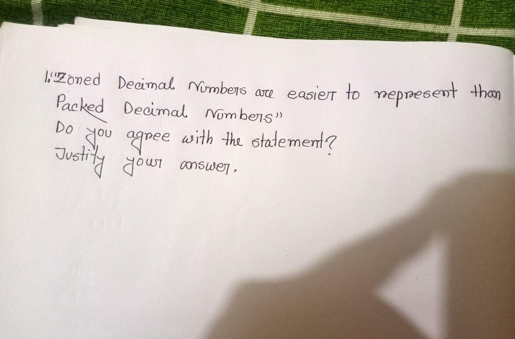 Solved 1zoned Decimal Numbers Are Easier To Represent Than 0980