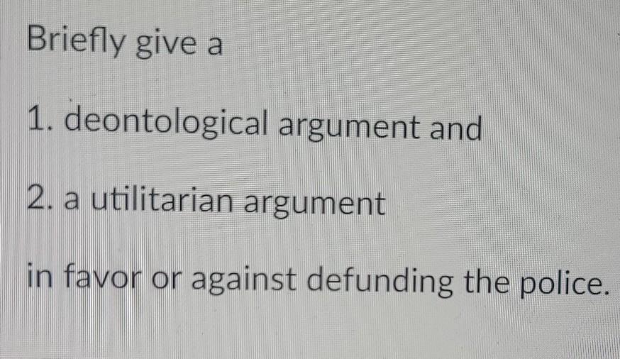 Solved Briefly give a 1. deontological argument and 2. a | Chegg.com