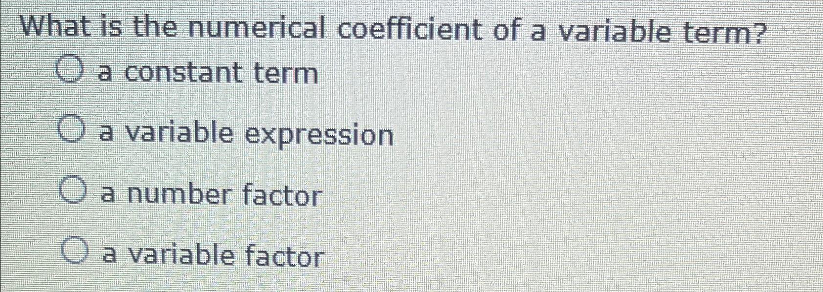 Solved What is the numerical coefficient of a variable | Chegg.com