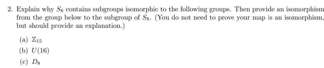Solved 2. Explain why S8 contains subgroups isomorphic to | Chegg.com