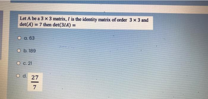 Solved Let A be a 3 x 3 matrix, I is the identity matrix of | Chegg.com