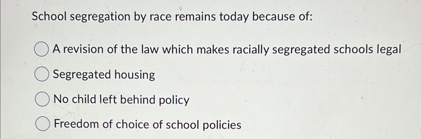 Solved School segregation by race remains today because of:A | Chegg.com