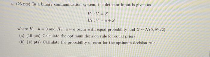 Solved 4. ( 25pts) In a binary communication system, the | Chegg.com