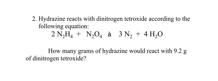 Solved 2. Hydrazine reacts with dinitrogen tetroxide | Chegg.com