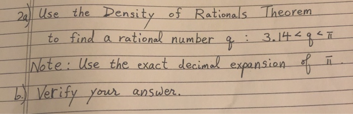 Solved 2a) Use the Density of Rationals Theorem to find a | Chegg.com