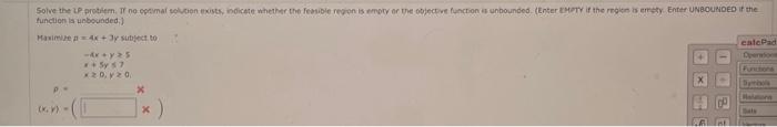 Solved function is unbounded. Mavimue a =4x+3y subyect to | Chegg.com