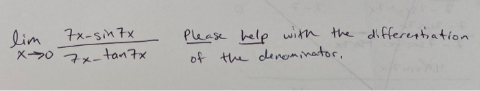 Solved lim 7x-sin7x x70 7x-tan7x Please help with the | Chegg.com
