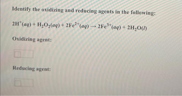 Solved Identify the oxidizing and reducing agents in the | Chegg.com