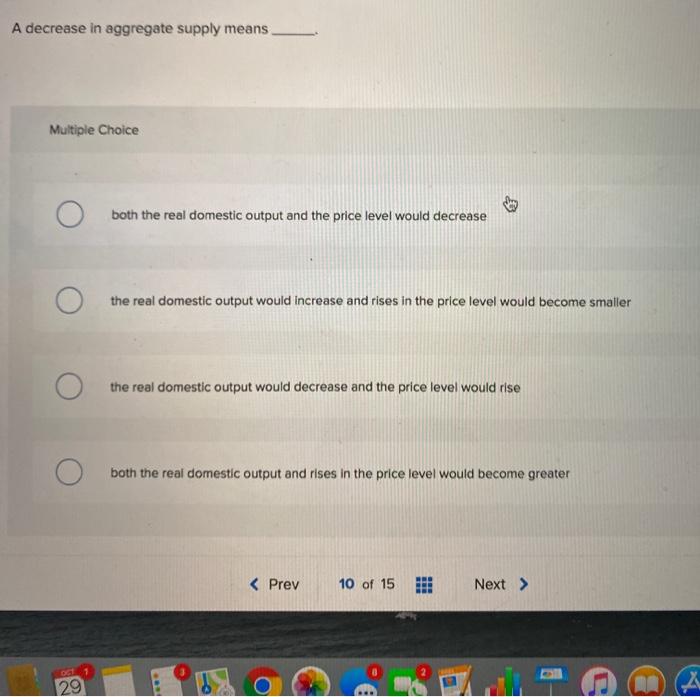 Solved A decrease in aggregate supply means Multiple Choice | Chegg.com
