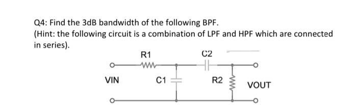 Solved Q4: Find the 3dB bandwidth of the following BPF. | Chegg.com