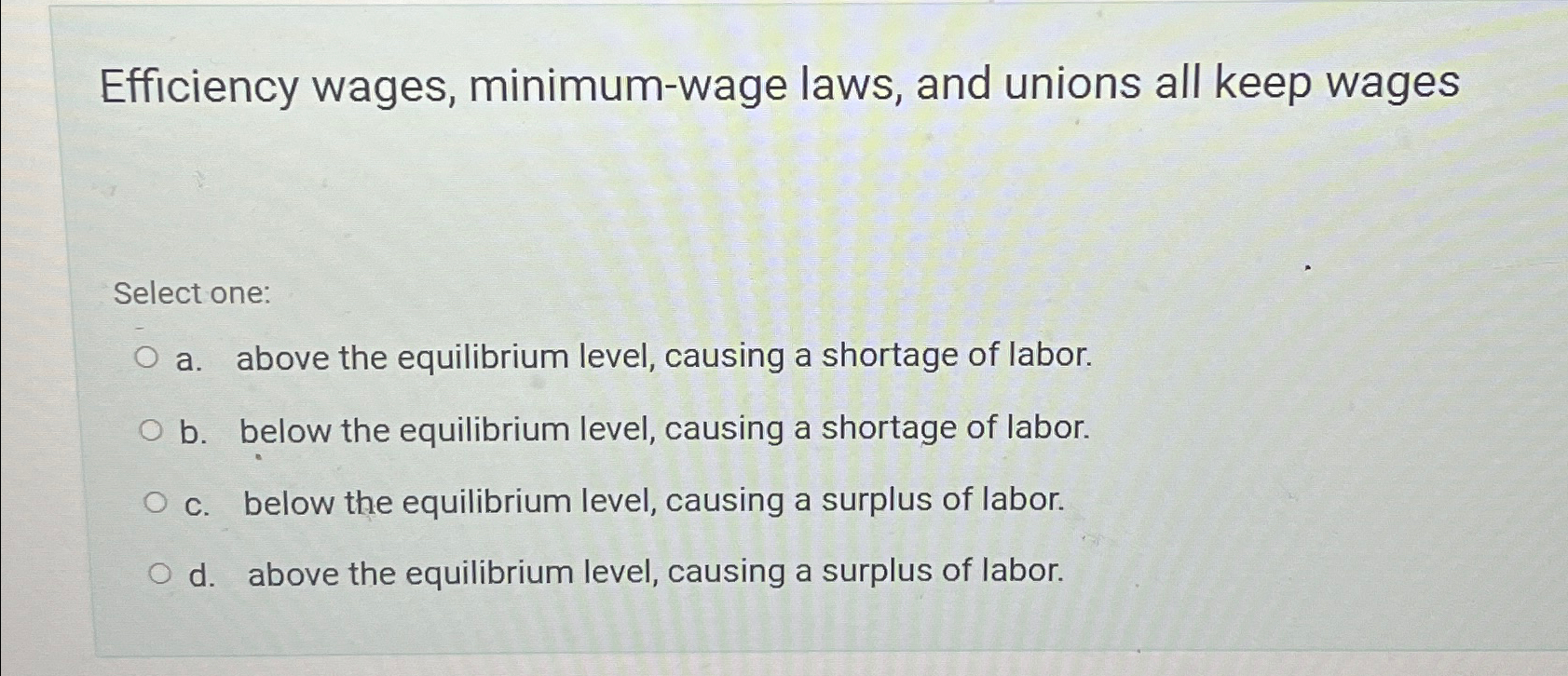 Solved Efficiency wages, minimum-wage laws, and unions all | Chegg.com