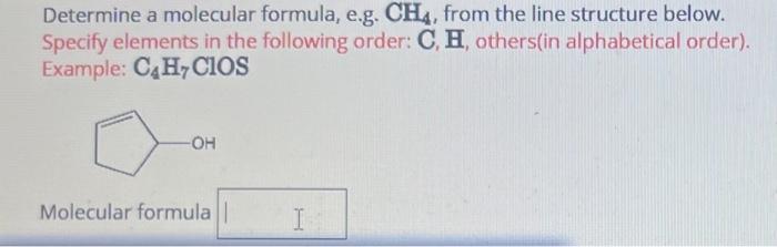 Solved Determine a molecular formula, e.g. CH4, from the | Chegg.com
