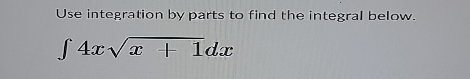 Solved Use integration by parts to find the integral | Chegg.com