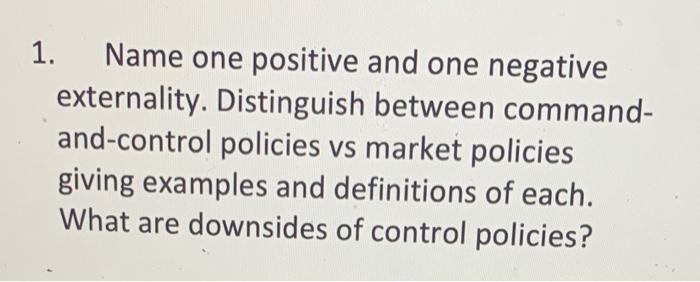 Solved 1. Name one positive and one negative externality. | Chegg.com