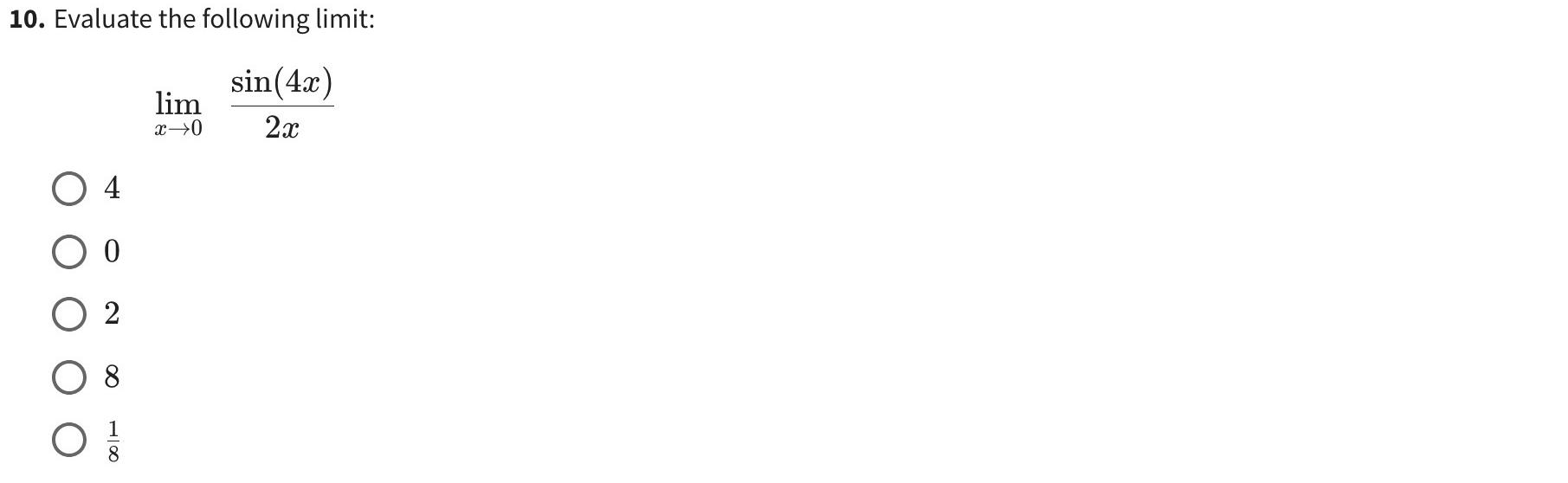 Solved Evaluate the following limit:limx→0sin(4x)2x402818 | Chegg.com