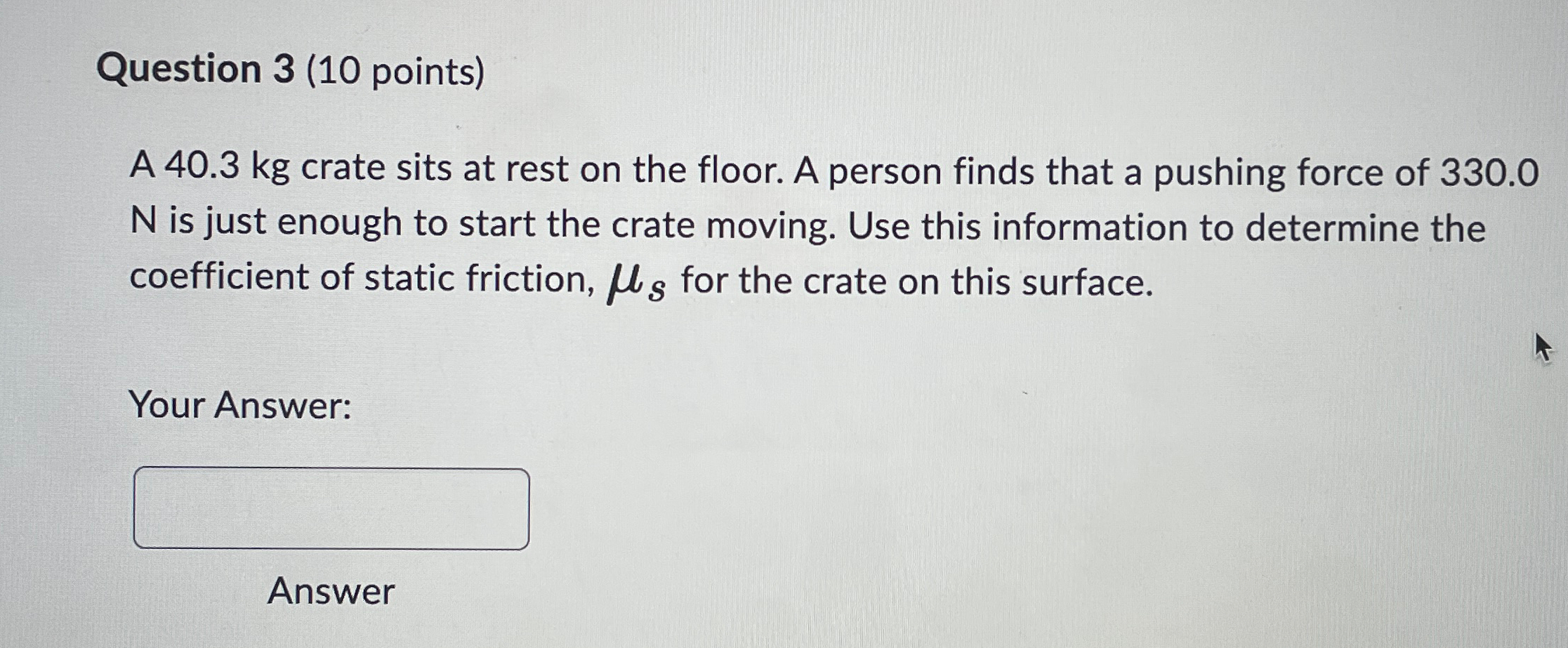 Solved Question 3 (10 ﻿points)A 40.3kg ﻿crate sits at rest | Chegg.com