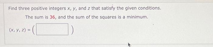Solved Find three positive integers x, y, and z that satisfy | Chegg.com