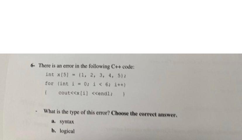 Solved 6- ﻿There is an error in the following C++ ﻿code:int | Chegg.com