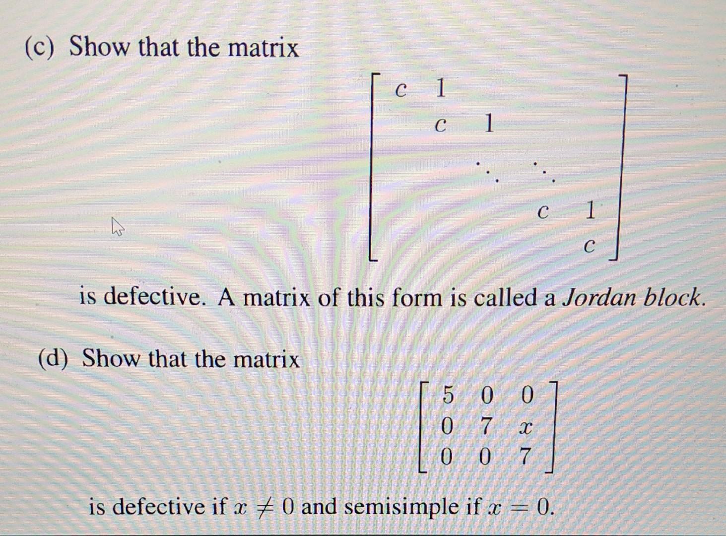 Solved (c) Show that the matrix is defective. A matrix of | Chegg.com